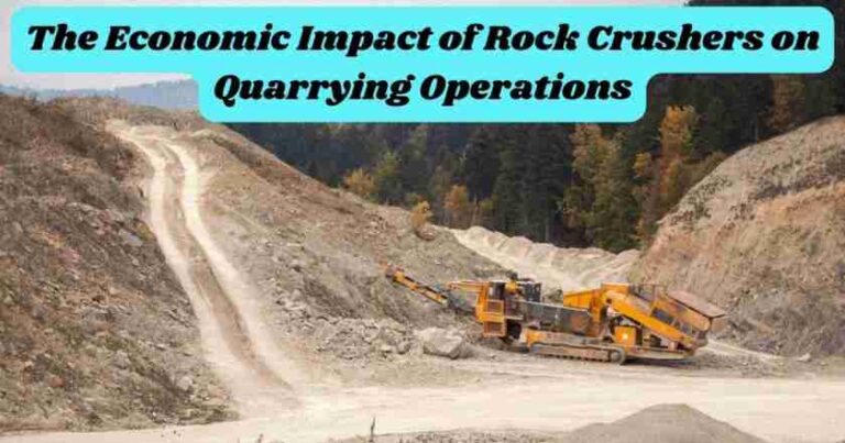 The Economic Impact of Rock Crushers on Quarrying Operations – The ...