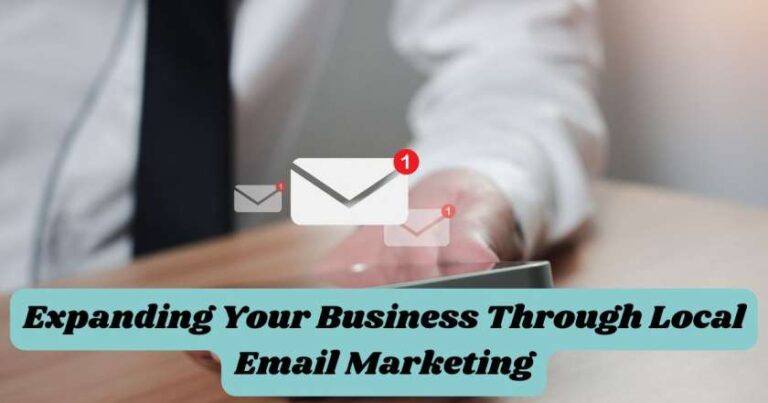 Expand Your Business Via Local Email Marketing: Strategies & Tips – The ...