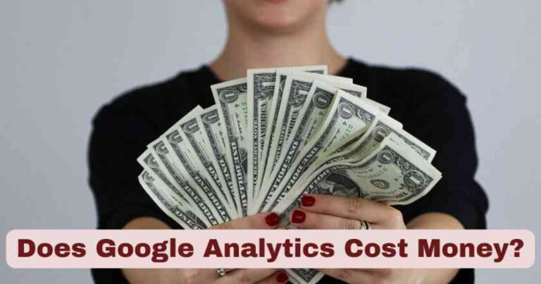 Does Google Analytics Cost Money? Everything You Need to Know – The Global Statistics